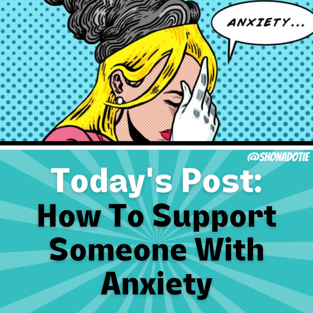 How To Support Someone With Anxiety - The Shona Project